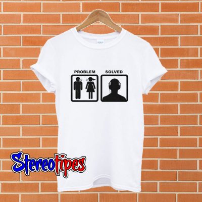 Problem Solved T shirt - stereotipes